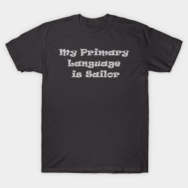 My Primary Language With Navy Slang Navy Slang T Shirt TeePublic my-primary-language-with-navy-slang-navy-slang-t-shirt-teepublic